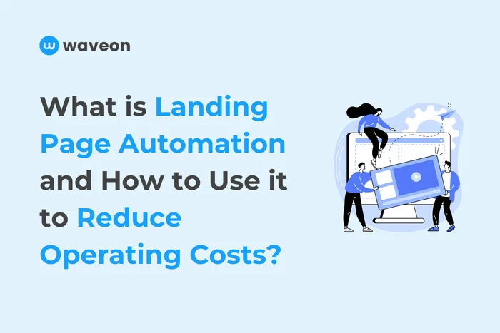 What is Landing Page Automation and How to Use it to Reduce Operating ...
